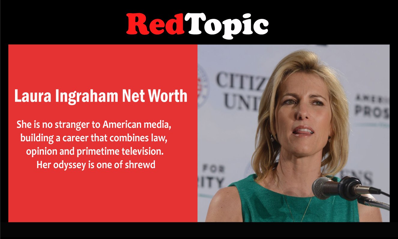 Laura Ingraham Net Worth and the Road to Media Influence - Red Topic