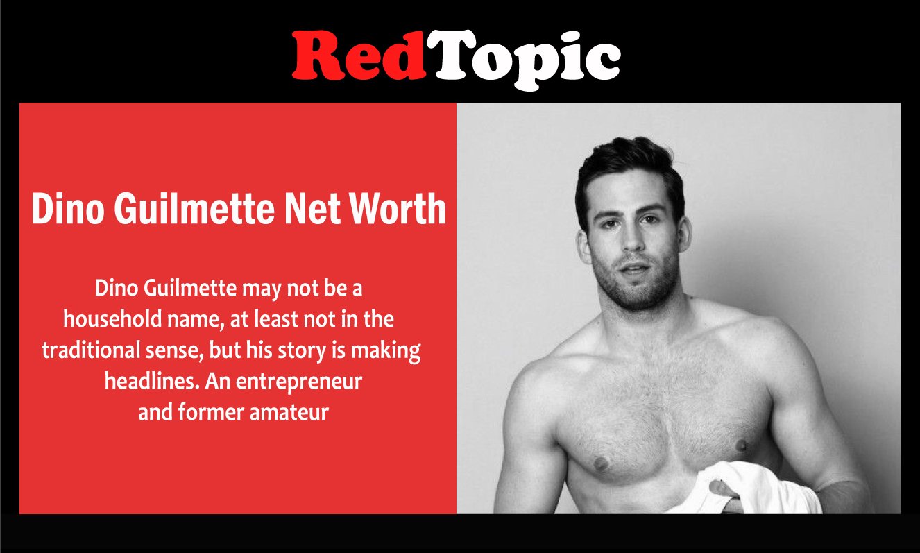 Inside the Life of Dino Guilmette Net Worth: Family, Career - Red Topic